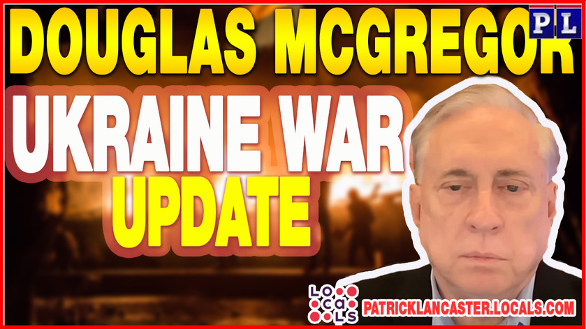 Shared post - 🔔📢 COLONEL DOUGLAS MCGREGOR : UKRAINE WAR UPDATE