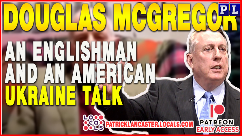 Shared post - Colonel Douglas MacGregor : An Englishman and an American have Ukraine talk